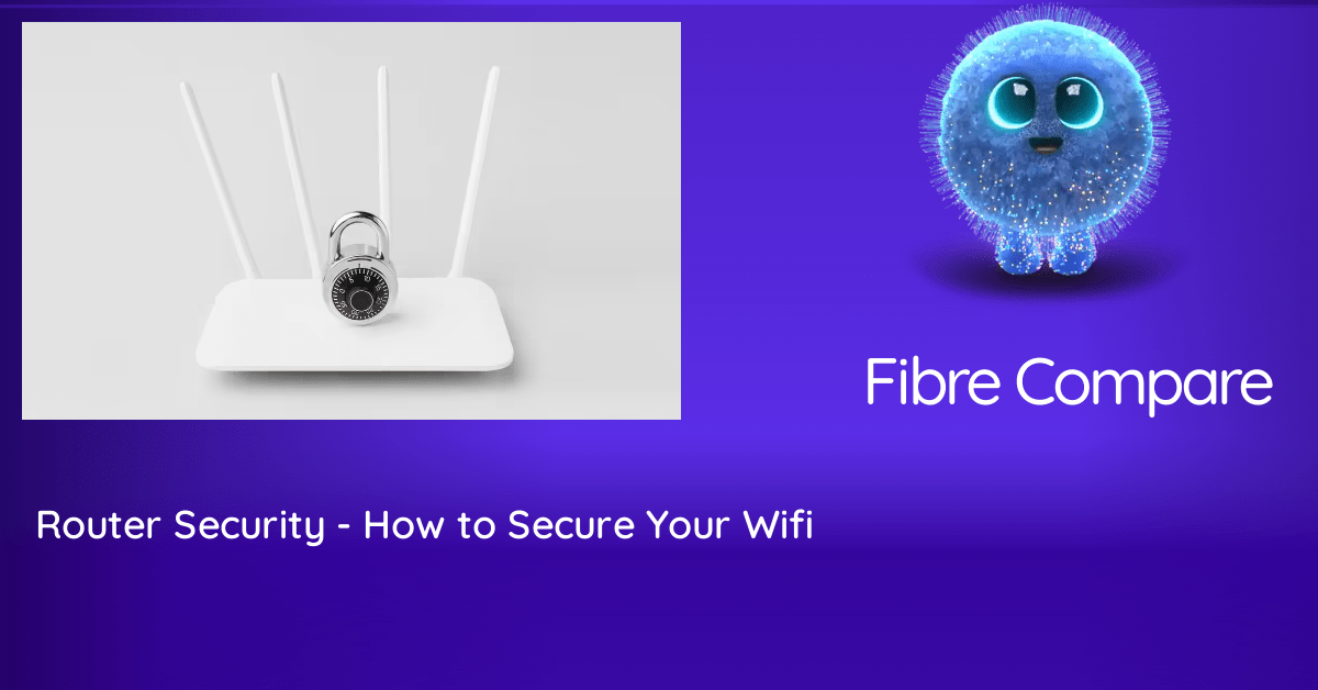 Router Security - How to Secure Your Wifi | Fibre Compare