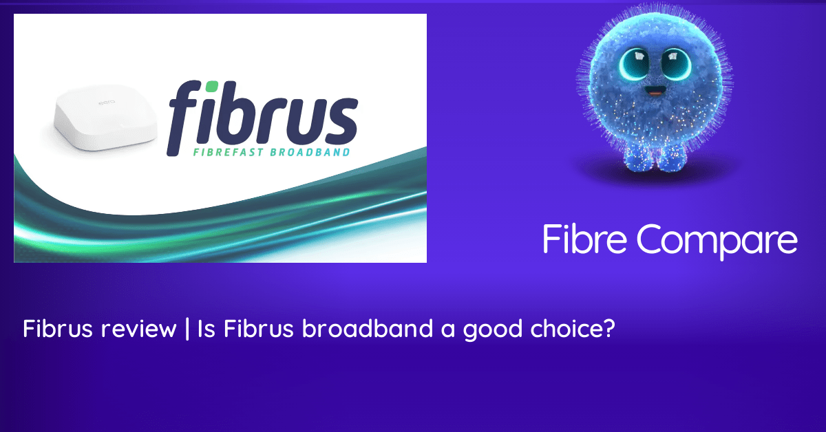 Fibrus review | Is Fibrus broadband a good choice? | Fibre Compare