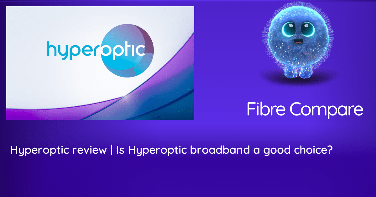 Hyperoptic review | Is Hyperoptic broadband a good choice? | Fibre Compare