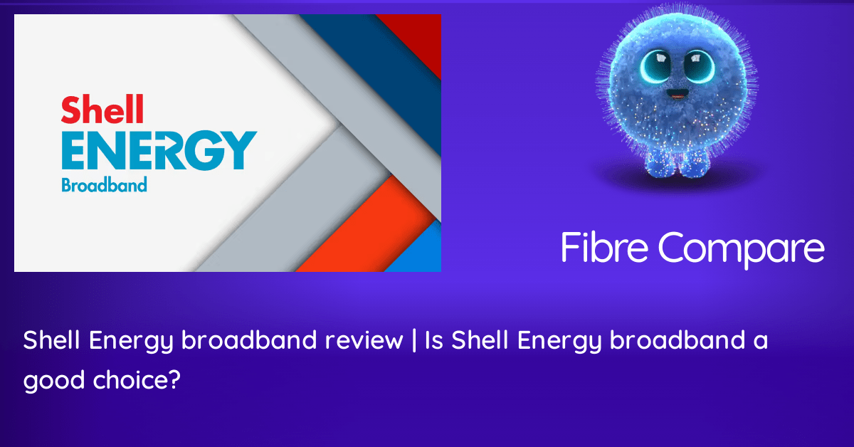 Shell Energy broadband review | Is Shell Energy broadband a good choice ...