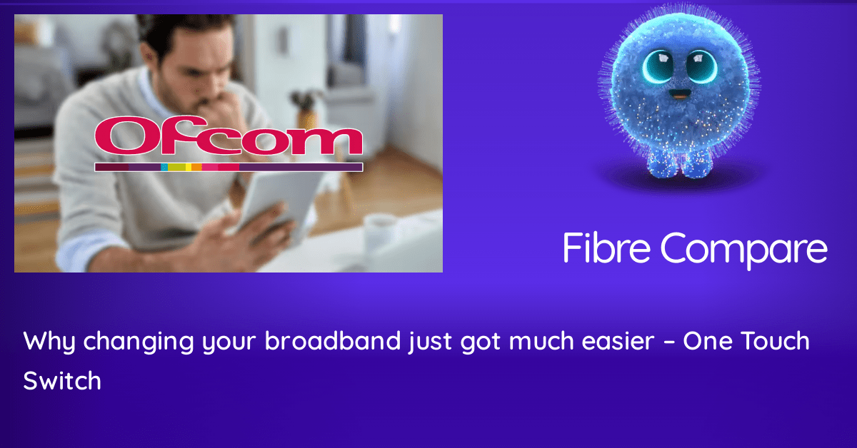 Why changing your broadband just got much easier – One Touch Switch ...