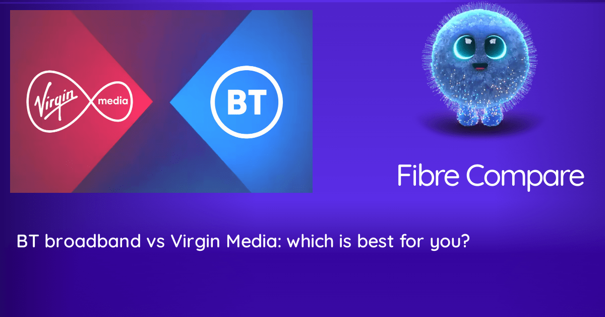 BT broadband vs Virgin Media: which is best for you? | Fibre Compare