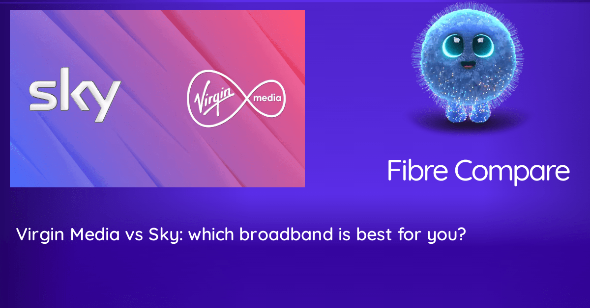 Virgin Media vs Sky: which broadband is best for you? | Fibre Compare