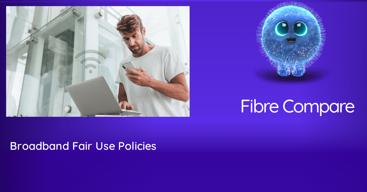 Broadband Fair Use Policies | Fibre Compare