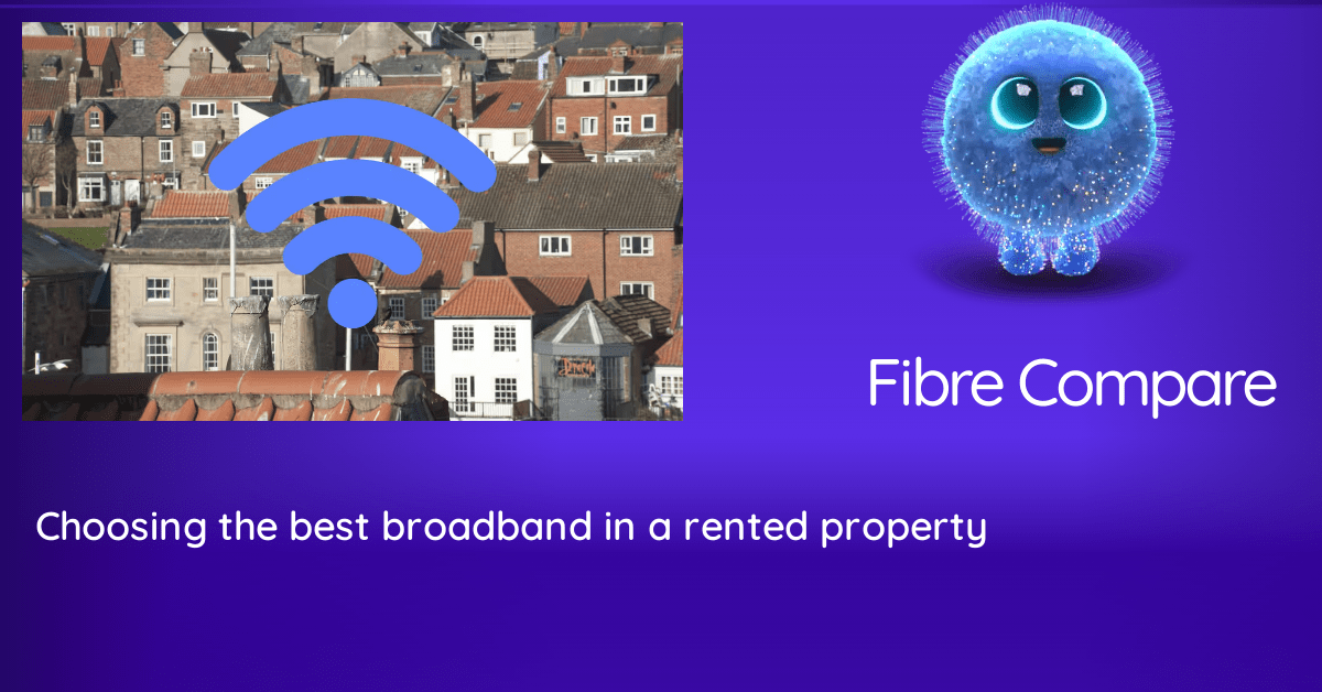 Choosing the best broadband in a rented property | Fibre Compare