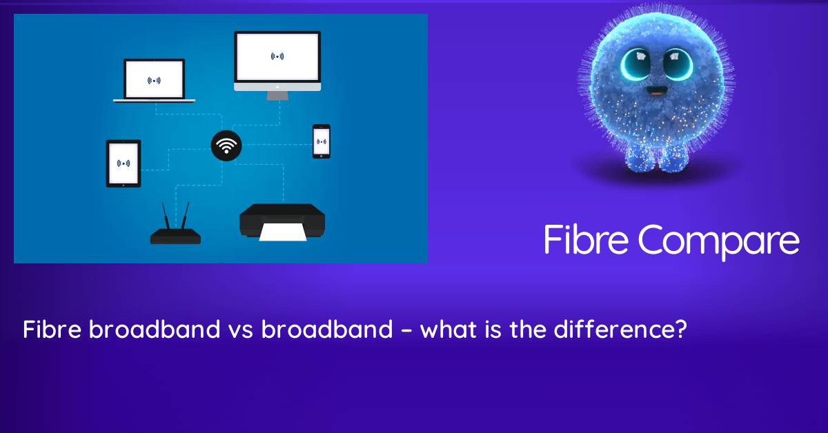 Fibre broadband vs broadband – what is the difference? | Fibre Compare