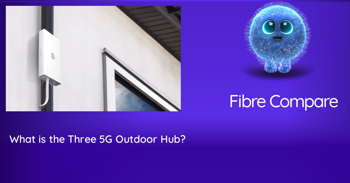 What is the Three 5G Outdoor Hub? | Fibre Compare