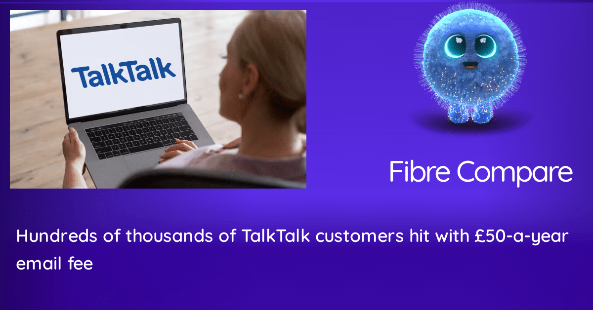 Hundreds of thousands of TalkTalk customers hit with £50-a-year email ...