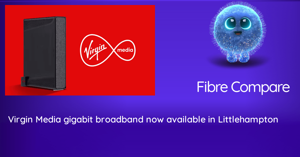 Virgin Media gigabit broadband now available in Littlehampton | Fibre ...