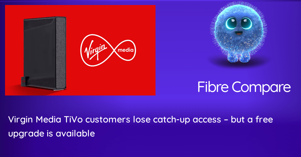 Virgin Media TiVo customers lose catch-up access – but a free upgrade ...
